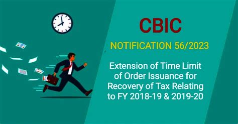 Cbic Notification 56 2023 Ct Extension Of Time Limit For Order Issuance Under Section 73 9