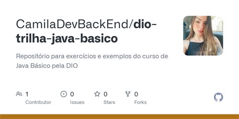 Github Camiladevbackend Dio Trilha Java Basico Reposit Rio Para Exerc Cios E Exemplos Do