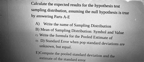 SOLVED Calculate The Expected Results For The Hypothesis Test Sampling Distribution Assuming
