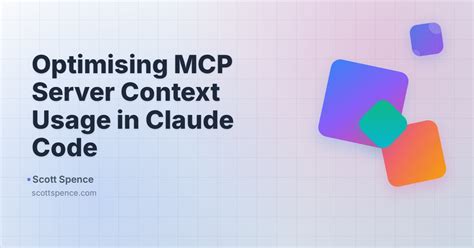 Optimising Mcp Server Context Usage In Claude Code Scott Spence