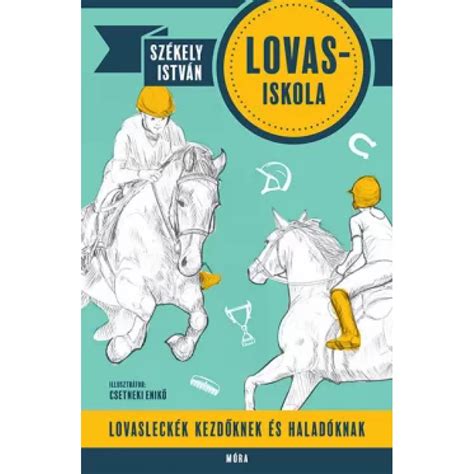 Székely István Lovas Iskola Lovasleckék Kezdőknek And Haladóknak
