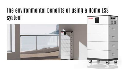 The Environmental Benefits Of Using A Home Ess System