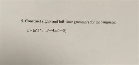 solved 5 construct right and left liner grammars for the