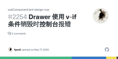Drawer V If Issue Vuecomponent Ant Design Vue Github