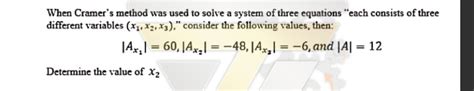 Solved When Cramers Method Was Used To Solve A System Of