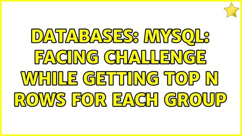 Databases Mysql Facing Challenge While Getting Top N Rows For Each