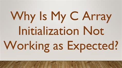 Why Is My C Array Initialization Not Working As Expected Youtube
