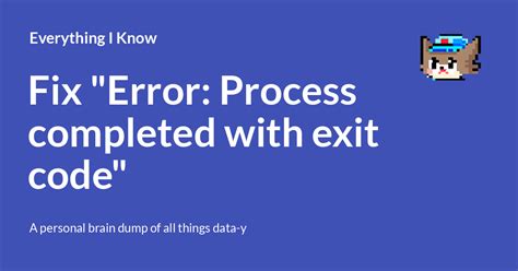 Fix Error Process Completed With Exit Code Everything I Know