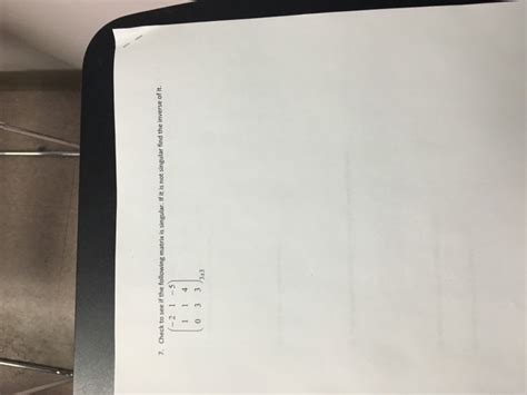 Solved Check To See If The Following Matrix Is Singular If Chegg