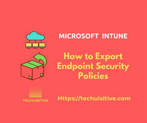 How To Export Endpoint Security Policies In Intune Techuisitive