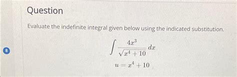 Solved Questionevaluate The Indefinite Integral Given Below