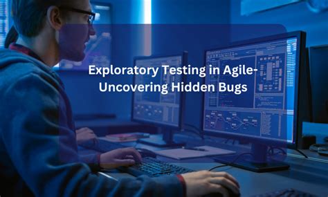 exploratory testing in agile uncovering hidden bugs — new york