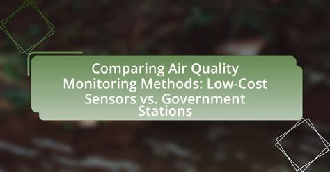 Comparing Air Quality Monitoring Methods Low Cost Sensors Vs Government Stations Za