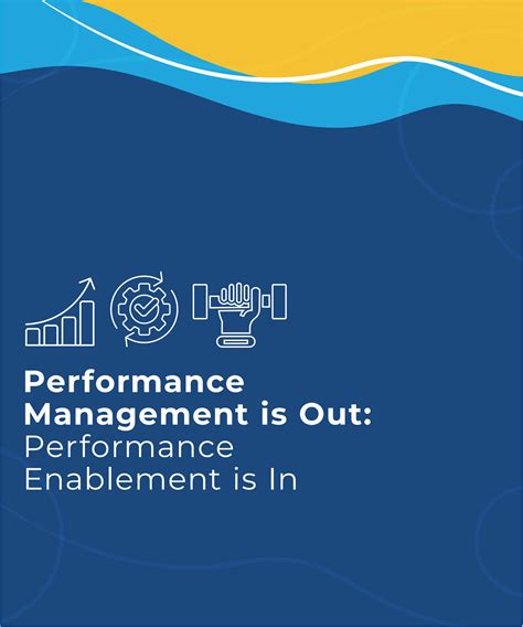 Performance Management Is Out Performance Enablement Is In