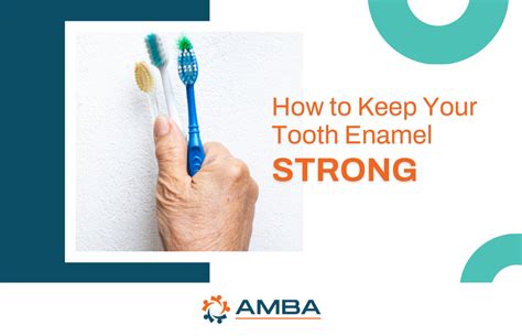 How To Keep Your Tooth Enamel Strong February 2024