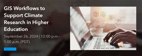 Webinar Gis Workflows To Support Climate Researc Esri Community