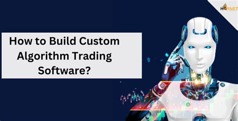 How To Build Custom Algorithm Trading Software