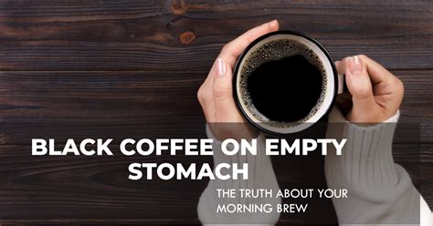 Can I Drink Black Coffee on an Empty Stomach? Exploring A-Z