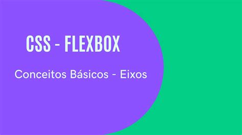Css Flexbox Conceitos Básicos Eixos Youtube