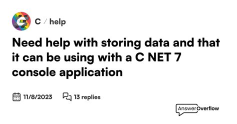 Need Help With Storing Data And That It Can Be Using With A C Net 7