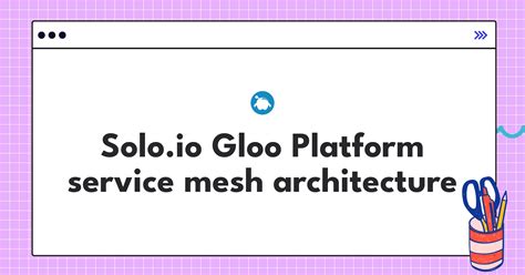 Solo Io Gloo Platform Teardown Service Mesh Analysis Nextsprints
