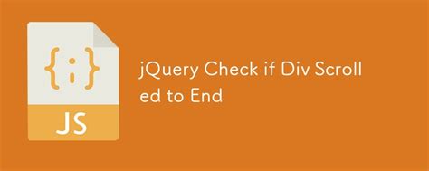 Jquery檢查div是否滾動到結束 Js教程 Php中文網 Jquery檢查div是否滾動到結束 Js教程 Php中文網
