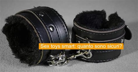 Sex Toys Smart Quanto Sono Sicuri