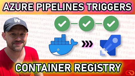 Azure Pipelines Triggers Container Registry Definitive Guide With Examples Youtube