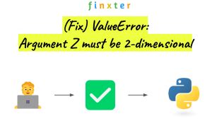 Fix Valueerror Argument Z Must Be Dimensional Be On The Right Side Of Change