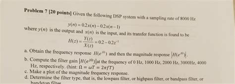 solved problem 7 120 points] given the following dsp system