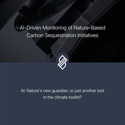 Ai Driven Monitoring Of Nature Based Carbon Sequestration Initiatives →