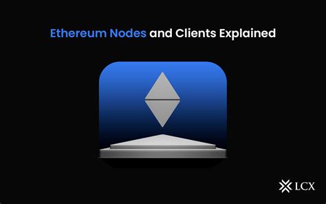 Ethereum Nodes And Clients Explained
