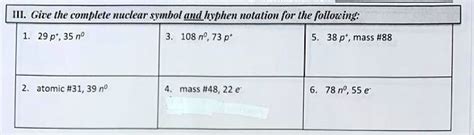 Solved I Give The Complete Nuclear Symbol And Hyphen Notation For The