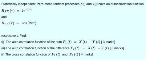 statistically independent zero mean random processes x t and y t have an autocorrelation