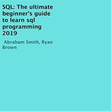 Sql The Ultimate Beginners Guide To Learn Sql Programming