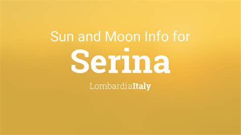Sun & moon times today, Serina, Lombardia, Italy