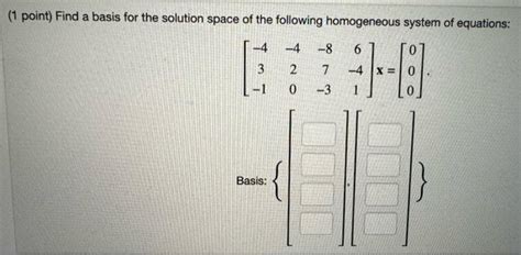 Solved Point Find A Basis For The Solution Space Of The Chegg