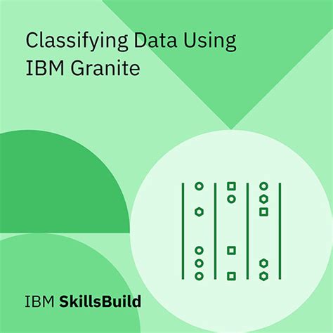 Classifying Data Using Ibm Granite Ibm Skillsbuild