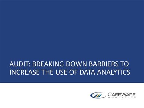 Audit Breaking Down Barriers To Increase The Use Of Data Analytics Pptx