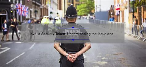 Invalid Security Token Understanding The Issue And How To Fix It