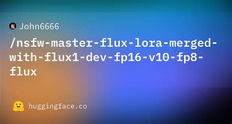 John Nsfw Master Flux Lora Merged With Flux Dev Fp V Fp Flux Hugging Face