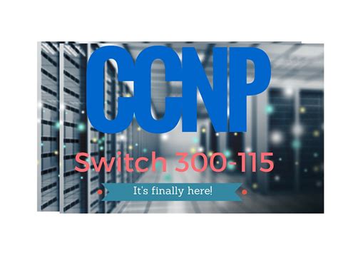 Topics For The CCNP Switch Exam CCNP Switch