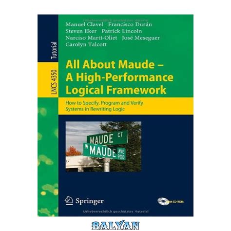 دانلود کتاب All About Maude A High Performance Logical Framework How To Specify Program And