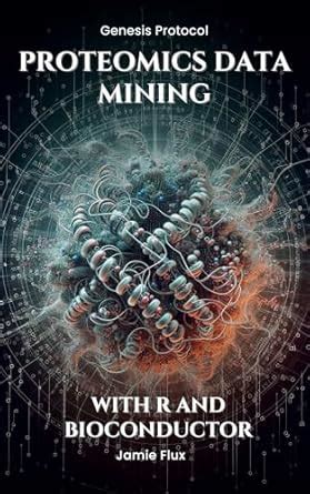Amazon Proteomics Data Mining Advanced Computational Methods For Bioengineers With R And