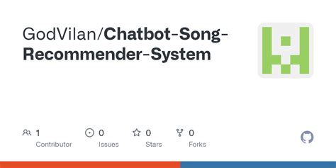 GitHub GodVilan Chatbot Song Recommender System