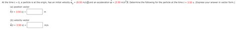 Solved At The Time T A Particle Is At The Origin Has Chegg
