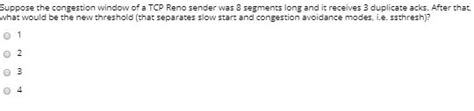 Solved Suppose The Congestion Window Of A TCP Reno Sender Chegg Com