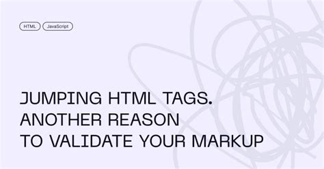 Jumping Html Tags Another Reason To Validate Your Markup — Vadim Makeev Iurii Senchkovskii
