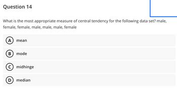 Answered Question What Is The Most Appropriate Measure Of Central Tendency For The Following
