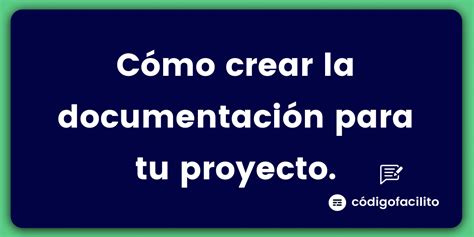 Cómo Crear La Documentación Para Tu Proyecto Blog De Código Facilito